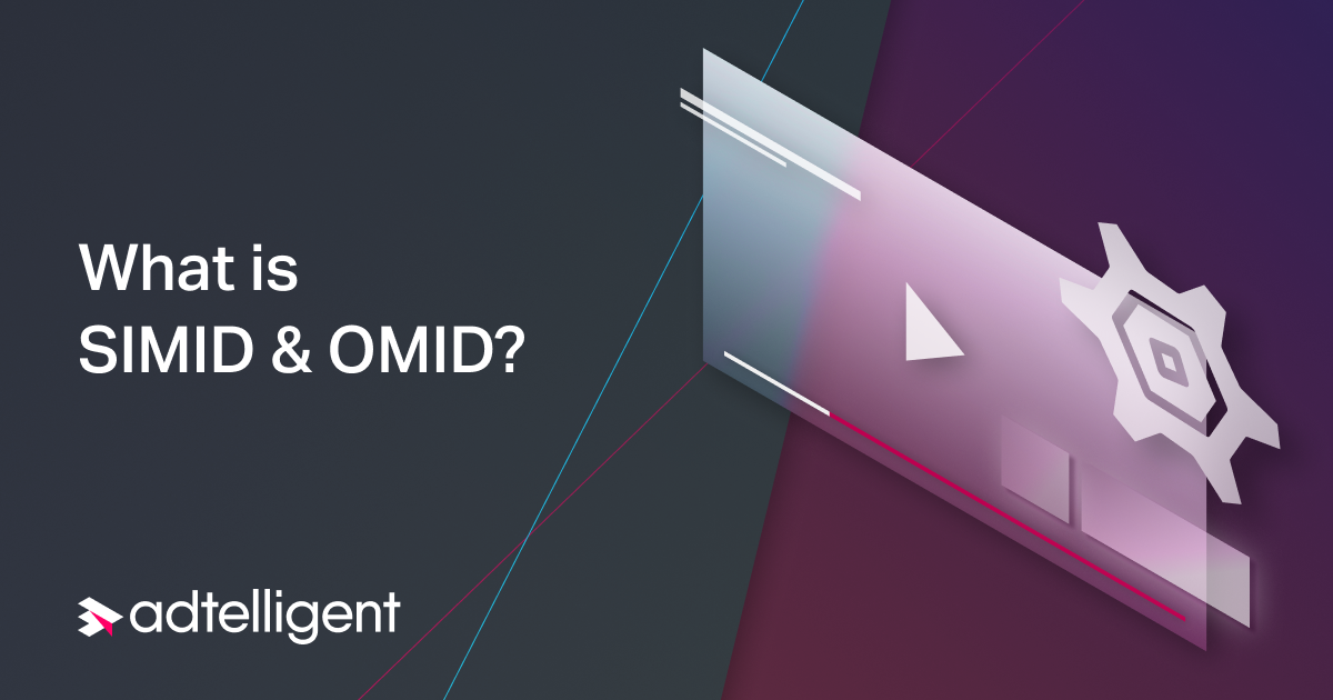 What Is SIMID & OMID | Adtelligent