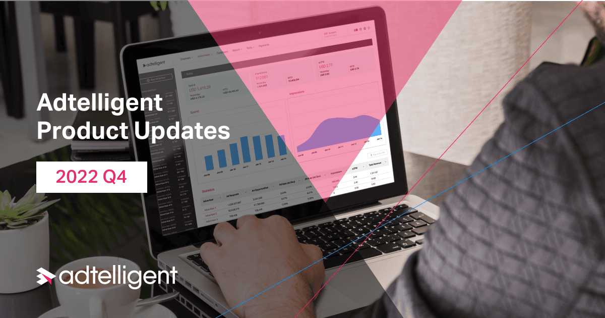Adtelligent Product Updates Q4 2022 | Adtelligent
